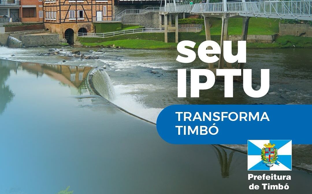 Seu IPTU transforma Timbó! - Portal Timbó Net
